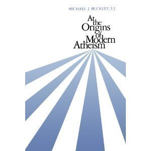 At the origins of modern atheism: Buckley, Michael S. J.: 9780300037197 ...
