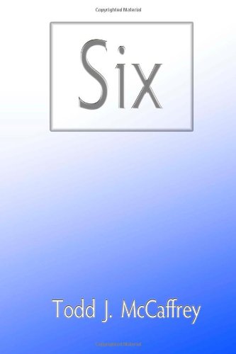 Six: McCaffrey, Todd J.: 9781468143157: Amazon.com: Books