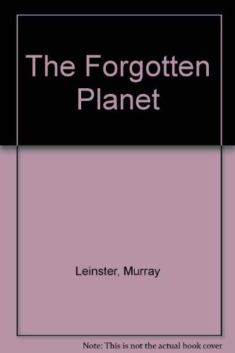 The Forgotten Planet: Leinster, Murray: 9780899683508: Amazon.com: Books
