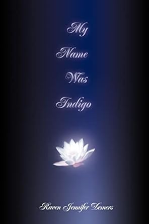 My Name Was Indigo: Raven Jennifer Demers: 9780595214235: Amazon.com: Books