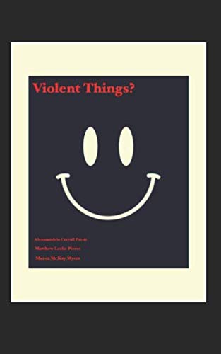 Violent Things?: Payne, Alexxandria Carroll, Pierce, Matthew Leslie ...