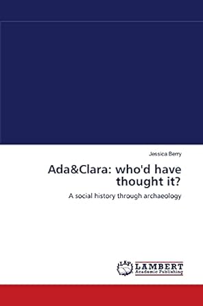 Ada&Clara: A social history through archaeology: Berry, Jessica ...