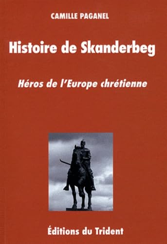 Amazon.com: Histoire de Skanderbeg: Héros de l'Europe chrétienne ...