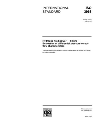 ISO 3968:2001, Hydraulic fluid power - Filters - Evaluation of ...