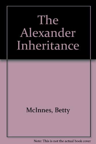 The Alexander Inheritance: McInnes, Betty: 9780747244936: Amazon.com: Books