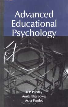 Buy ADVANCED EDUCATIONAL PSYCHOLOGY, K. P. Pandey, Amita Bharadwaj ...
