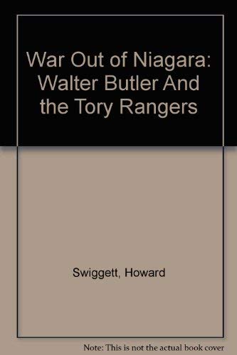 War Out Of Niagara; Walter Butler And The Tory Rangers: Howard Swiggett ...