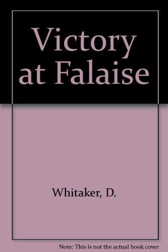 VICTORY AT FALAISE - The Soldiers' Story - The Defeat of the German ...