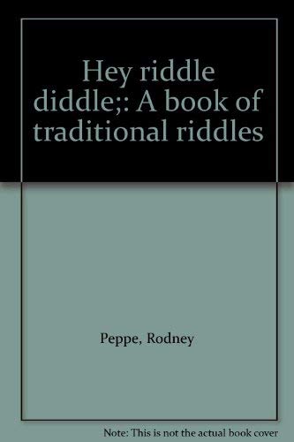 Hey riddle diddle;: A book of traditional riddles: Rodney Peppé ...