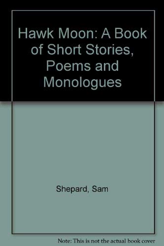 Hawk moon; a book of short stories, poems, and monologues: Sam Shepard ...