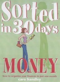 Money: How to Organize Your Finances in Just One Month (Sorted in 30 ...