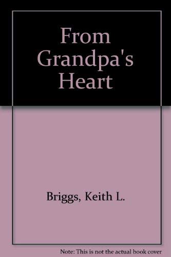 From Grandpa's Heart: Briggs, Keith L.: 9780533115068: Amazon.com: Books