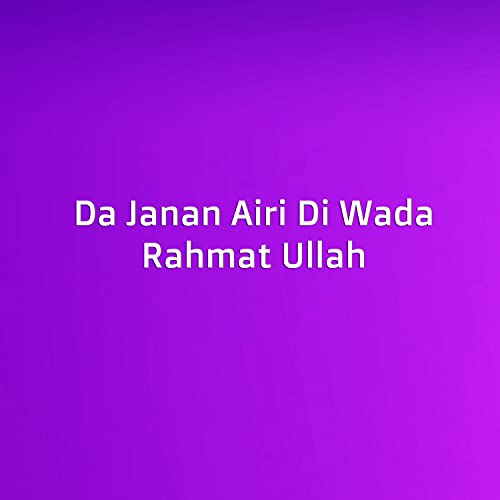 Spiele Da Janan Airi Di Wada von Rahmat Ullah auf Amazon Music ab