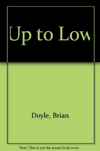 Up to Low: Doyle, Brian: 9780888992642: Amazon.com: Books
