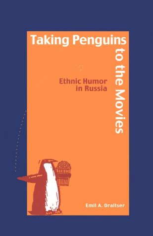 Taking Penguins to the Movies: Ethnic Humor in Russia (Humor in Life ...