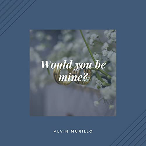 Would You Be Mine de Alvin Murillo en Amazon Music Unlimited