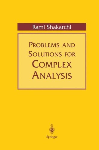 Problems and Solutions for Complex Analysis 1999, Shakarchi, Rami ...