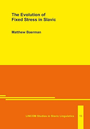 The Evolution of Fixed Stress in Slavic: Matthew Baerman: 9783895866302 ...
