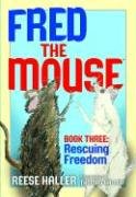 Fred the Mouse Book Three: Rescuing Freedom: Reese Haller, Thomas ...
