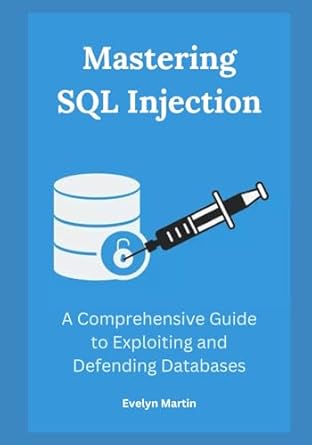 Buy Mastering SQL Injection: A Comprehensive Guide to Exploiting and ...