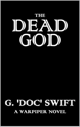 Amazon.com: The Dead God: A Warpiper Novel eBook : Swift, G. 'Doc': Books