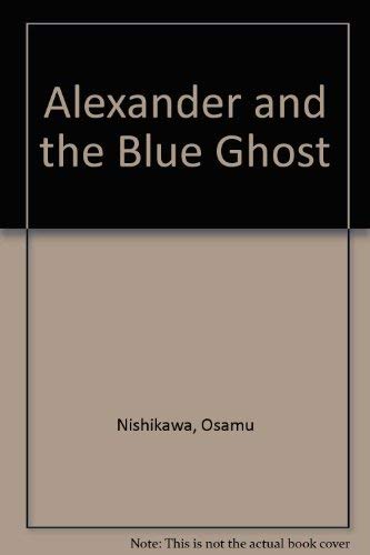 Alexander and the Blue Ghost: Nishikawa, Osamu: 9780688062668: Amazon ...