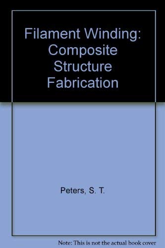 Filament Winding: Composite Structure Fabrication: Amazon.co.uk: Peters ...
