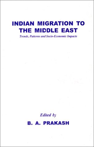 Indian Migration to the Middle East: Trends, Patterns and Socio ...