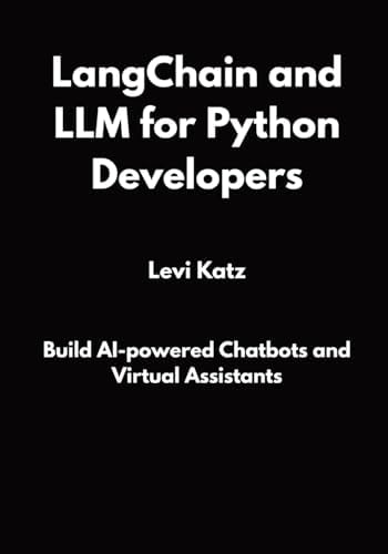 LangChain and LLM for Python Developers: Build AI-powered Chatbots and ...