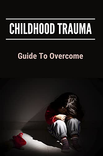 Remembering Repressed Childhood Trauma Memories