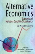 Buy Alternative Economics: Economics of Mahatma Gandhi and Globalisaton ...