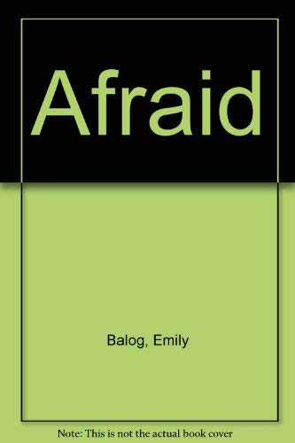 Afraid: Balog, Emily: 9780533132065: Amazon.com: Books