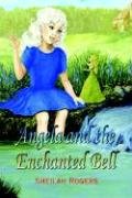 Angela and the Enchanted Bell: Rogers, Sheilah: 9781410795694: Amazon ...