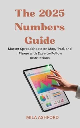 Amazon.com: The 2025 Numbers Guide: Master Spreadsheets on Mac, iPad ...
