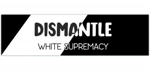 Amazon.com: Dismantle White Supremacy Bumper Sticker [01236] : Automotive