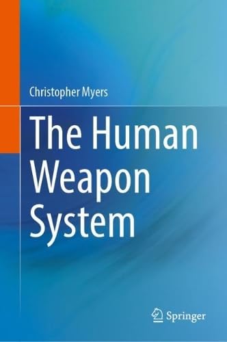The Human Weapon System: Myers, Christopher: 9783031450600: Books ...