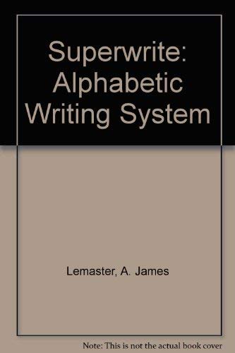 SuperWrite: Alphabetic Writing System, Brief Course: Lemaster, A. James ...