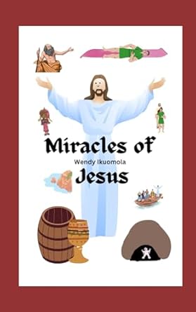 Amazon.com: Miracles of Jesus: 9798868403590: Ikuomola, Mrs Wendy: Books
