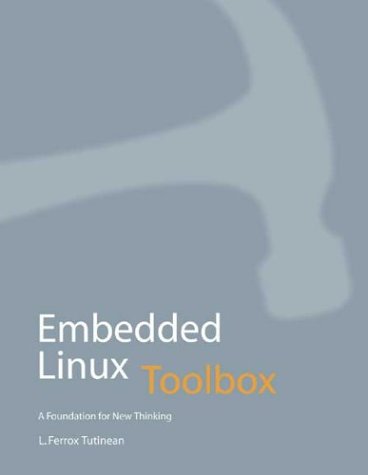 Buy Embedded Linux Toolbox: A Foundation for New Thinking Book Online ...