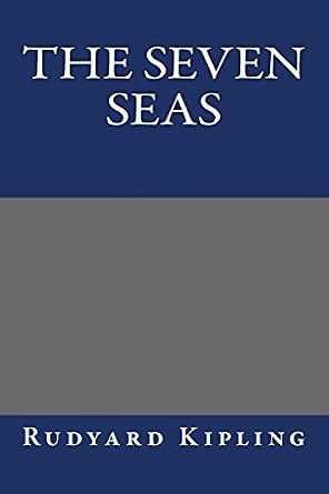 The Seven Seas: Rudyard Kipling: 9781490982250: Amazon.com: Books