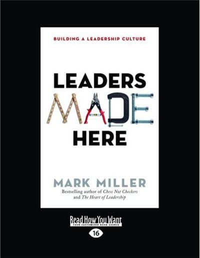 Leaders Made Here: Building a Leadership Culture: Miller, Mark ...