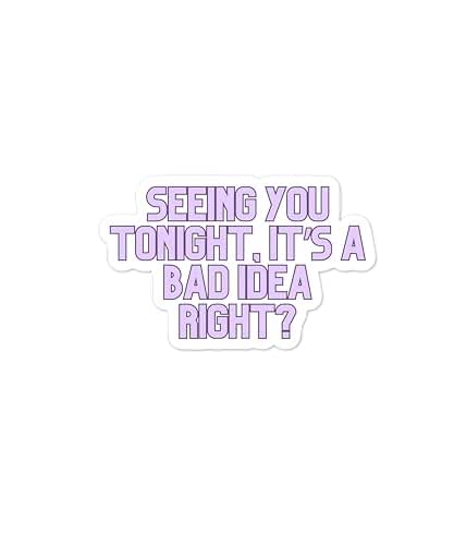 Amazon.com: Seeing You Tonight It's a Bad Idea Right Sticker Decal ...