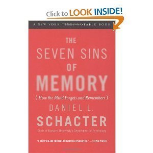 the Seven Sins of Memory (How the Mind Forgets and remembers): Schacter ...