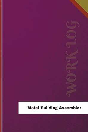 Amazon.com: Metal Building Assembler Work Log: Work Journal, Work Diary ...
