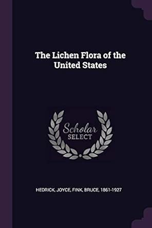 The Lichen Flora of the United States: Hedrick, Joyce, Fink, Bruce ...
