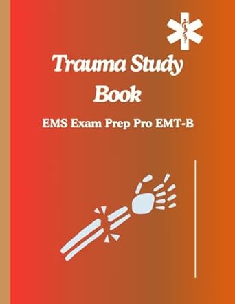 Trauma Study Book: EMS Exam Prep Pro EMT-B: Pro, EMS Exam Prep ...