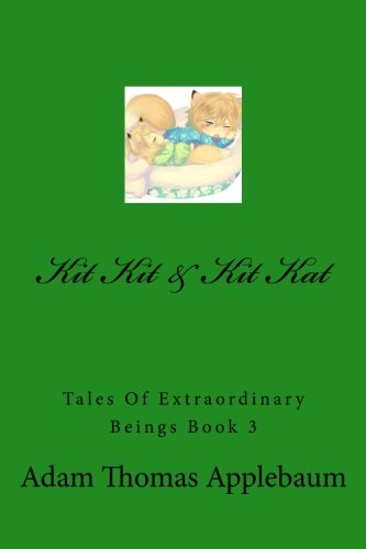 Kit Kit & Kit Kat: Tales Of Extraordinary Beings Book 3 (Volume 3 ...
