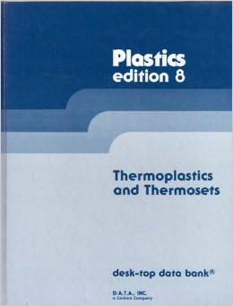 Plastics: Thermoplastics and Thermosets- A Desk-Top Data Bank, 8th ...