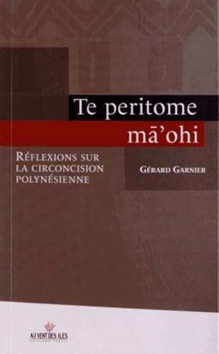 Te peritome ma'ohi: Réflexions sur la circoncision polynésienne ...