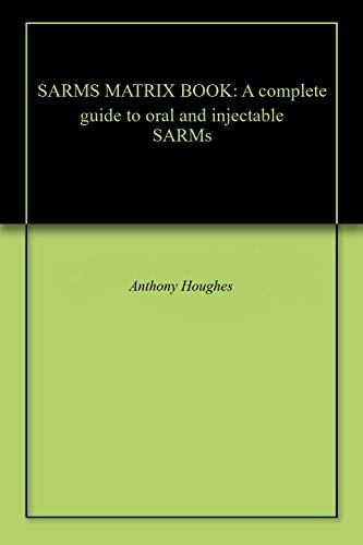 Amazon.com: SARMS MATRIX BOOK: A complete guide to oral and injectable ...